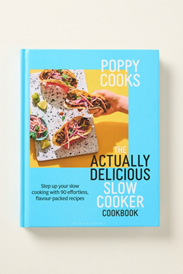 Poppy Cooks: The Actually Delicious Slow Cooker Hardcover Cookbook ...