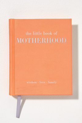 The Little Book of Motherhood: Wisdom, Love, Family | Anthropologie UK