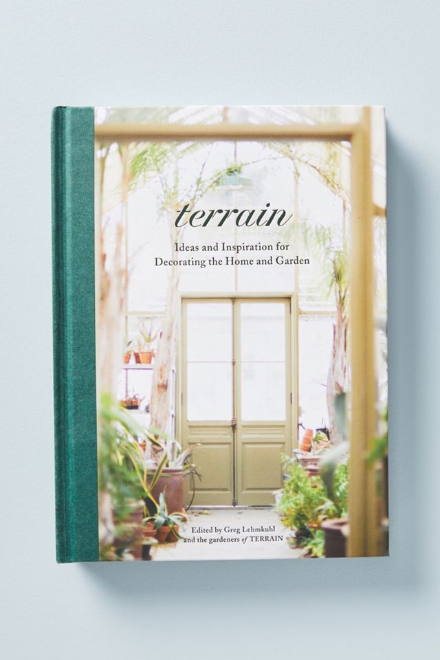 Terrain: Ideas and Inspiration for Decorating the Home and Garden ...