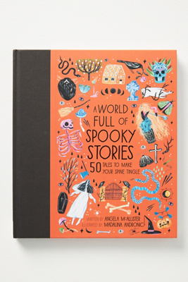 A World Full of Spooky Stories: 50 Tales to Make Your Spine Tingle ...
