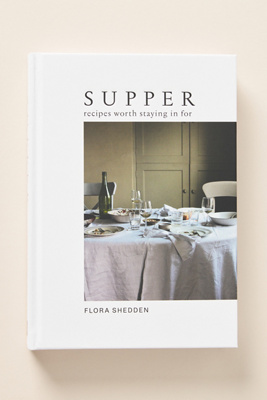 Supper: Recipes Worth Staying in For | Anthropologie UK