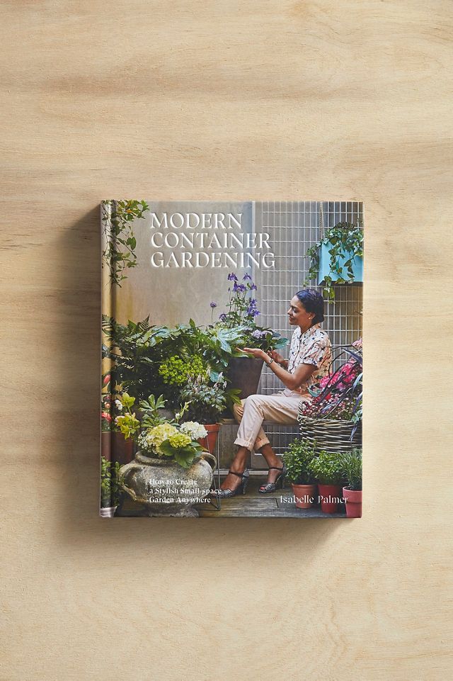 Modern Container Gardening | Terrain