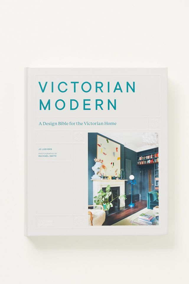 Victorian Modern: A Design Bible for the Victorian Home | Anthropologie