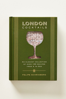 London Cocktails: Over 100 Recipes Inspired by the Heart of Britannia ...