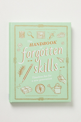 The Handbook of Forgotten Skills | AnthroLiving
