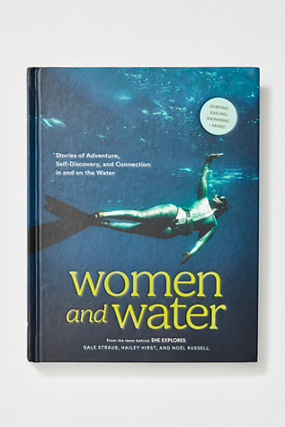 Women And Water: Stories of Adventure, Self-Discovery, and Connection ...