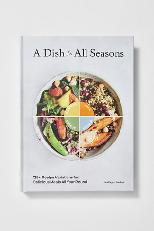 A Dish for All Seasons: 125+ Recipe Variations for Delicious Meals All ...