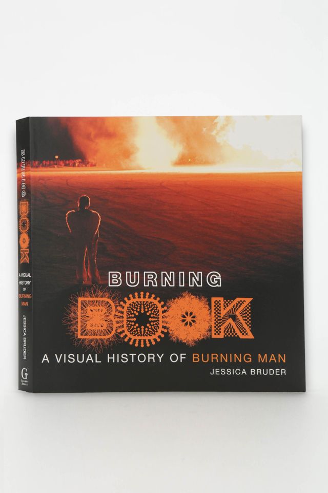 Burning Book: A Visual History Of Burning Man By Jessica Bruder | Urban ...