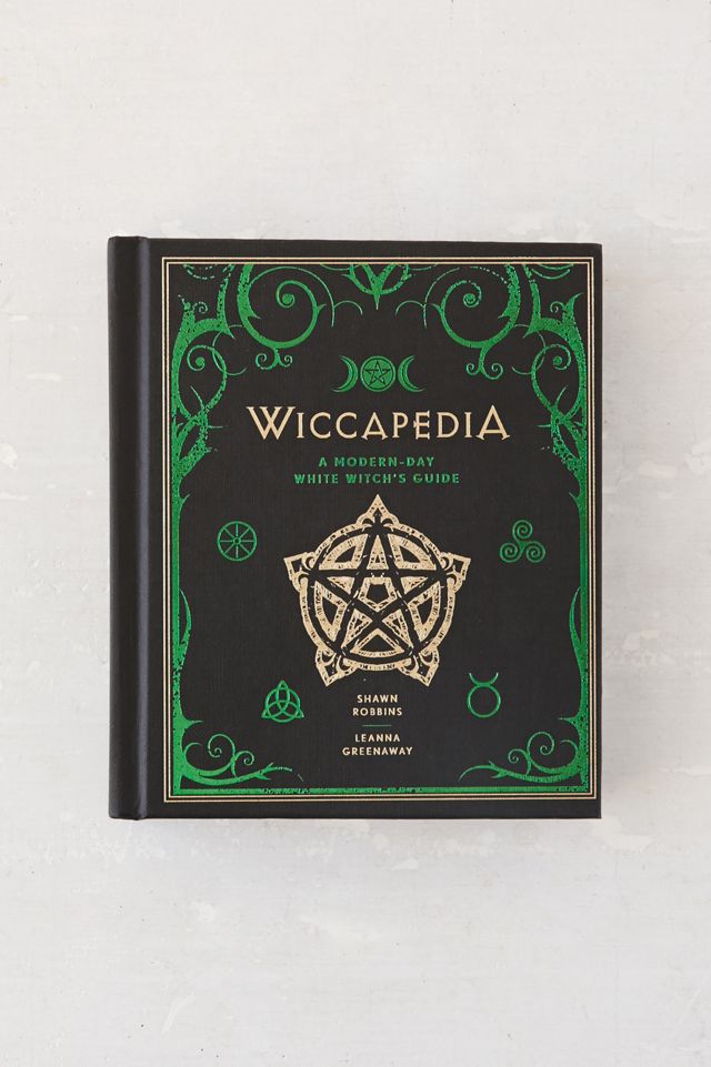 Wiccapedia: A Modern-Day White Witch's Guide By Shawn Robbins & Leanna ...