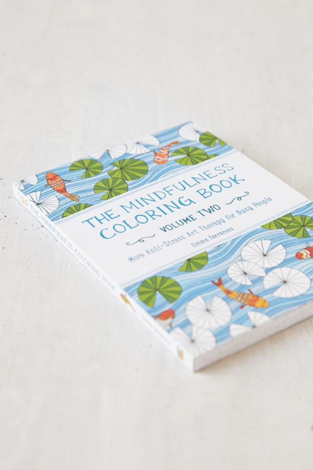 The Mindfulness Coloring Book, Vol. 2: More Anti-Stress Art Therapy For ...