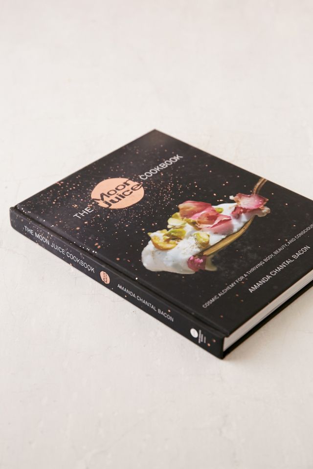 The Moon Juice Cookbook: Cosmic Alchemy For A Thriving Body, Beauty ...