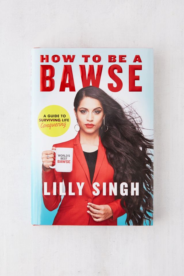 How to Be a Bawse: A Guide to Conquering Life By Lilly Singh | Urban ...