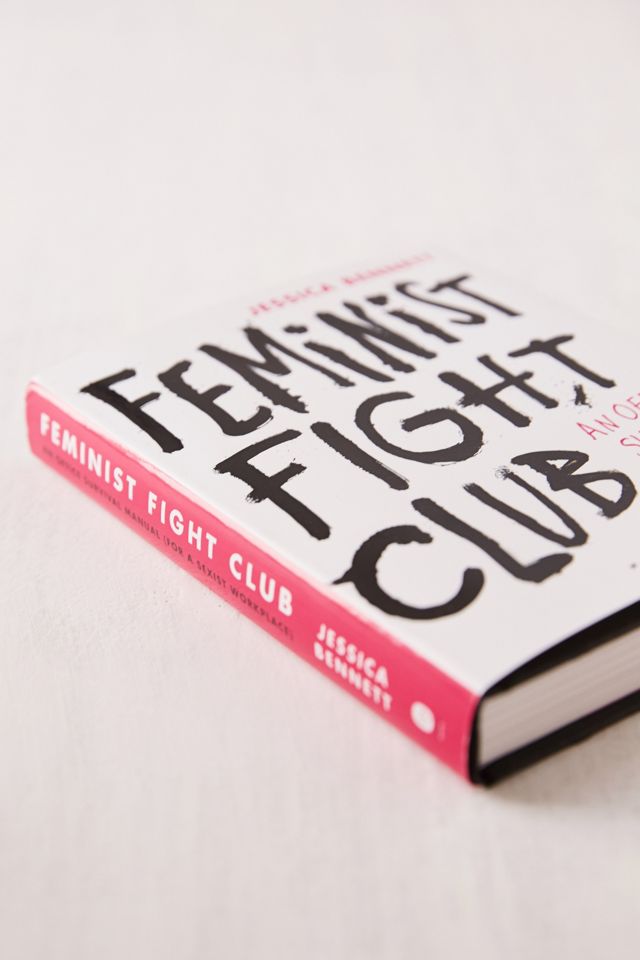 Feminist Fight Club: An Office Survival Manual for a Sexist Workplace By Jessica Bennett | Urban ...