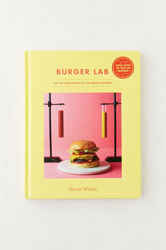 The Burger Lab: The Art and Science of the Perfect Burger By Daniel ...