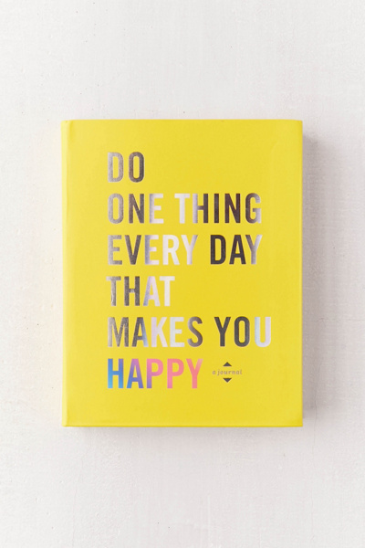 Do One Thing Every Day That Makes You Happy: A Journal By Robie Rogge ...