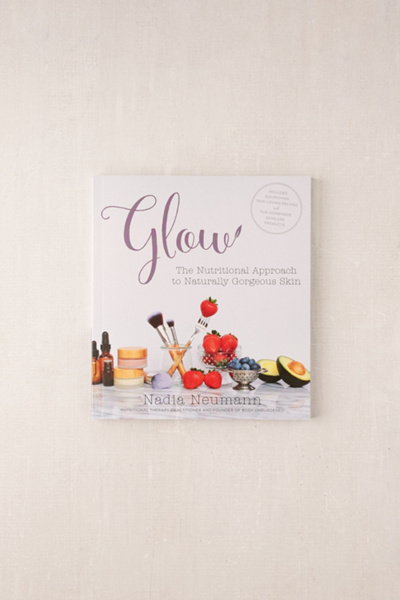 Glow: The Nutritional Approach to Naturally Gorgeous Skin by Nadia ...