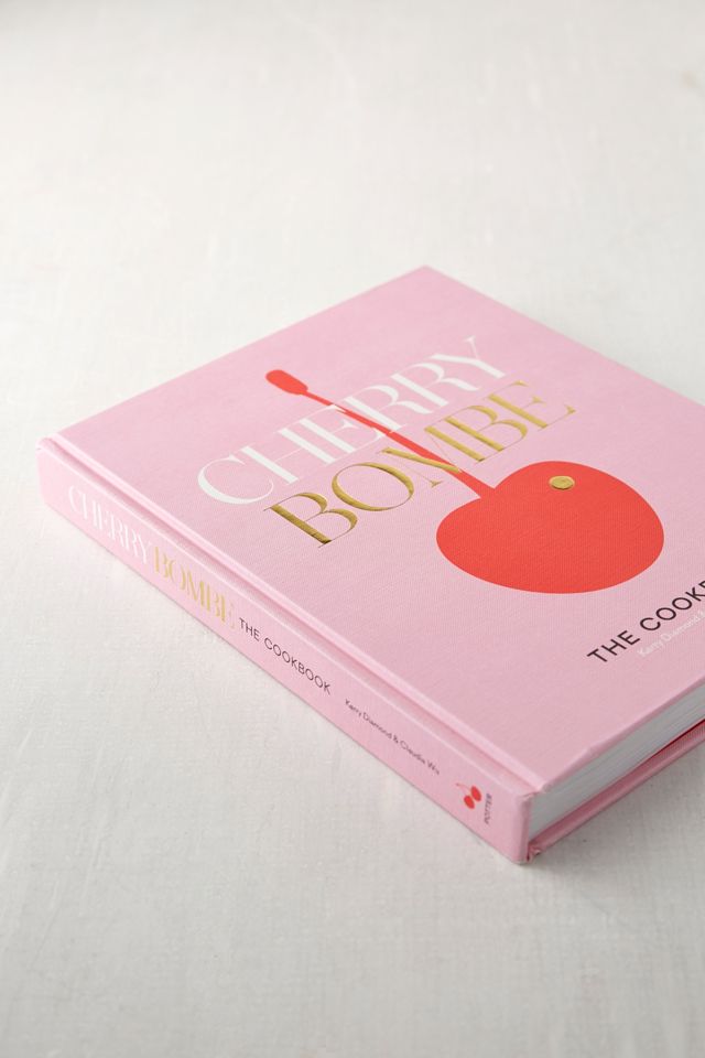 Cherry Bombe: The Cookbook By Kerry Diamond & Claudia Wu | Urban Outfitters