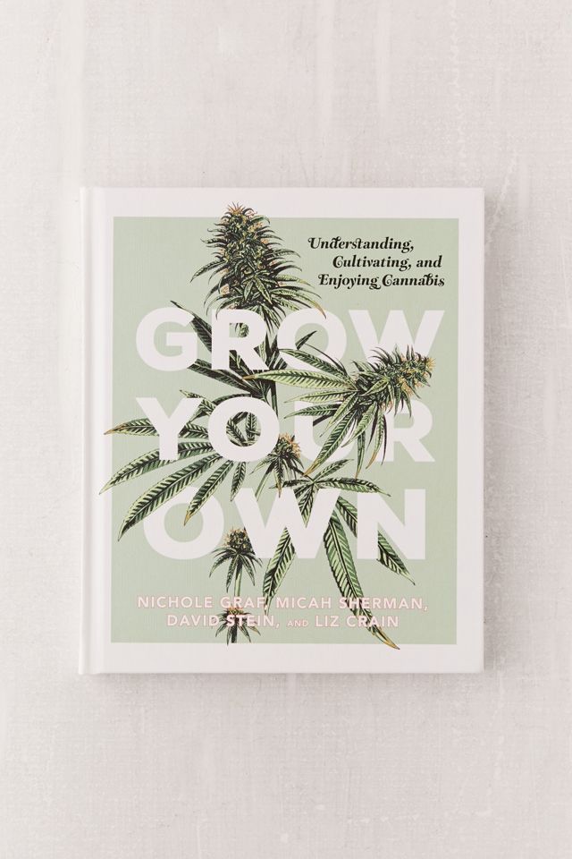 Grow Your Own By Nichole Graf, Micah Sherman, David Stein & Liz Crain ...