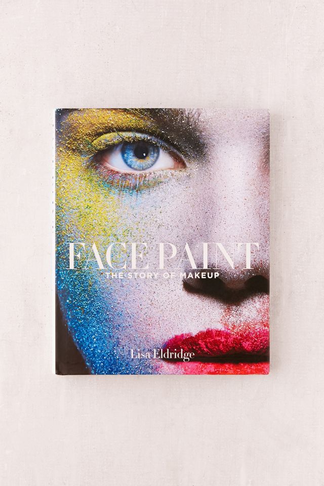Face Paint: The Story of Makeup By Lisa Eldridge | Urban Outfitters Canada