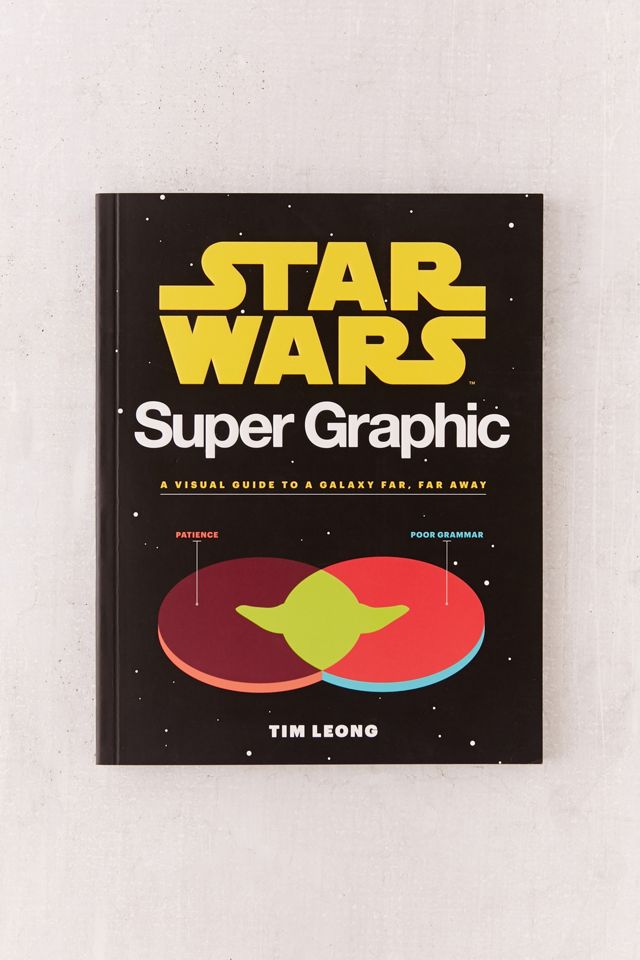 Star Wars Super Graphic: A Visual Guide to a Galaxy Far, Far Away By ...