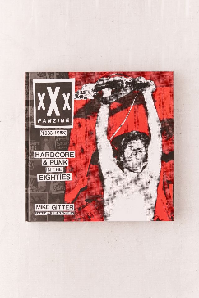 xXx Fanzine (1983-1988) Hardcore & Punk In The Eighties By Mike Gitter ...
