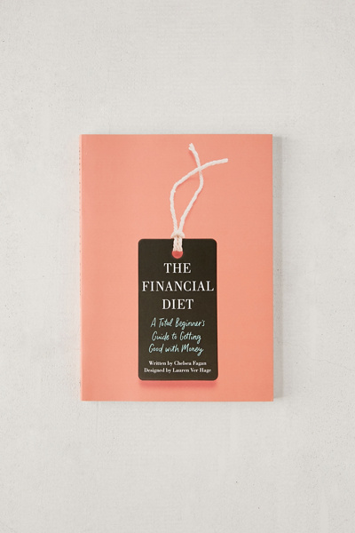 The Financial Diet: A Total Beginner’s Guide to Getting Good with Money ...