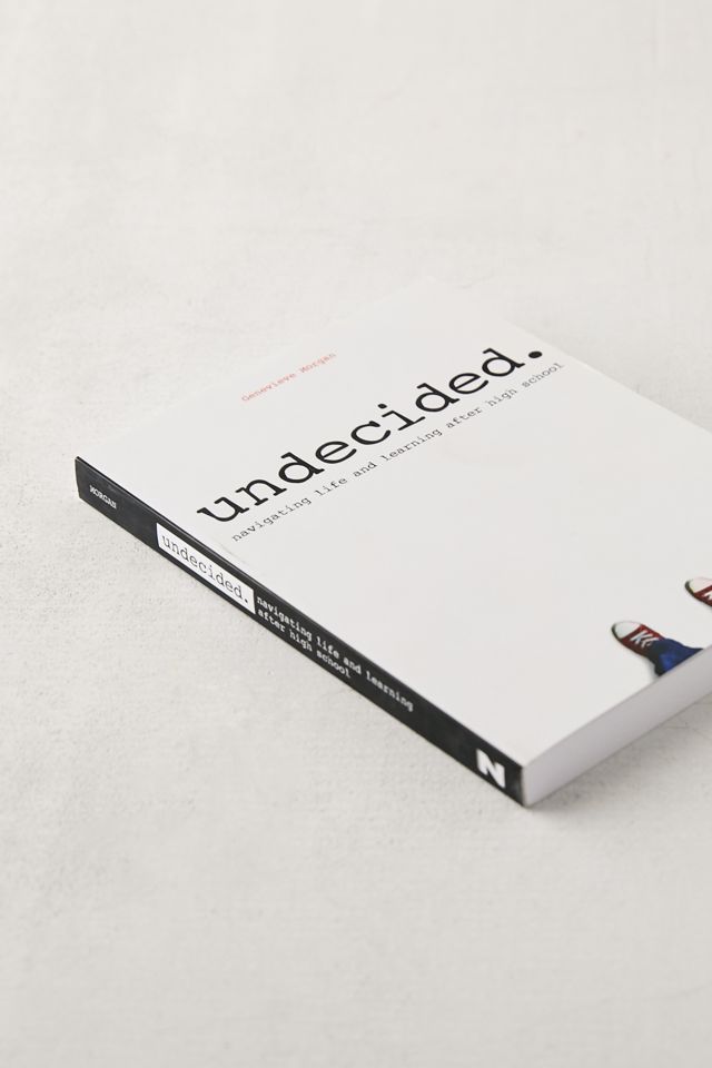 Undecided: Navigating Life and Learning After High School By Genevieve ...