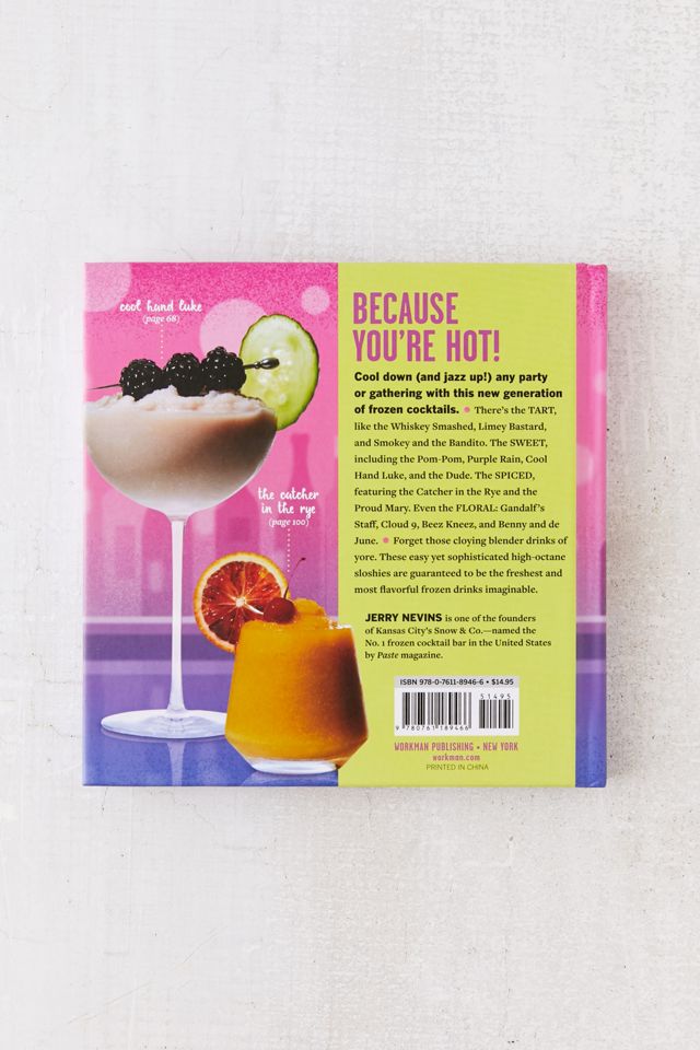 Sloshies: 102 Boozy Cocktails Straight from the Freezer By Jerry Nevins ...