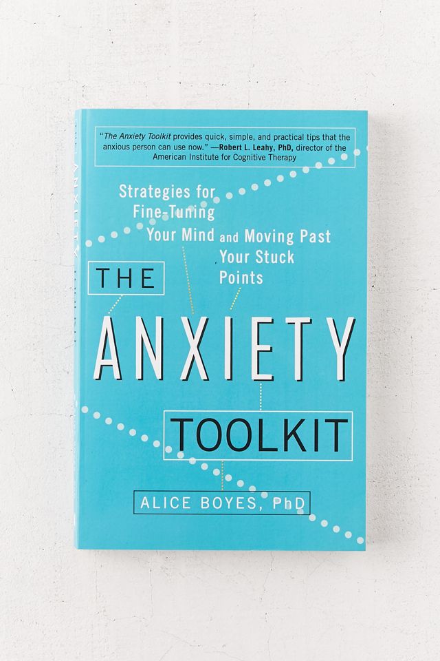 The Anxiety Toolkit: Strategies for Fine-Tuning Your Mind and Moving ...