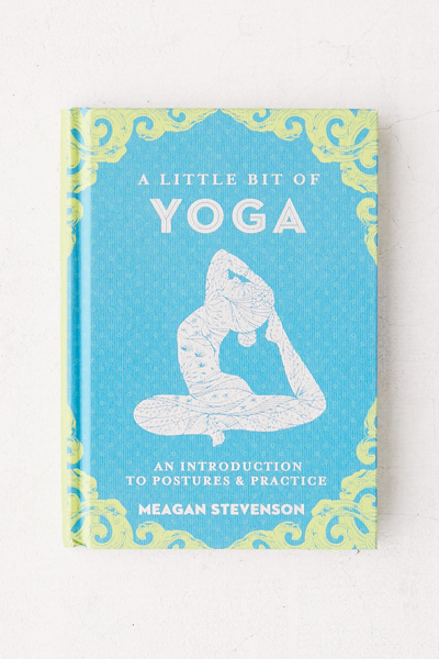 A Little Bit of Yoga: An Introduction to Postures & Practice By Meagan ...