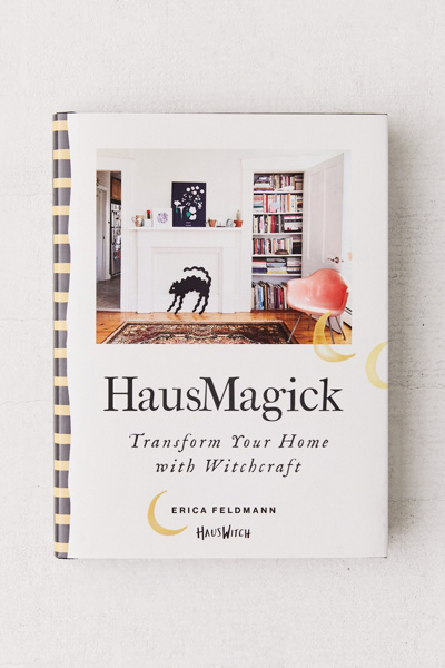 HausMagick: Transform Your Home with Witchcraft By Erica Feldmann ...