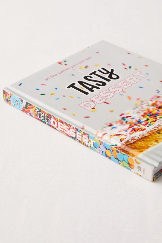 Tasty Dessert: All the Sweet You Can Eat (An Official Tasty Cookbook ...