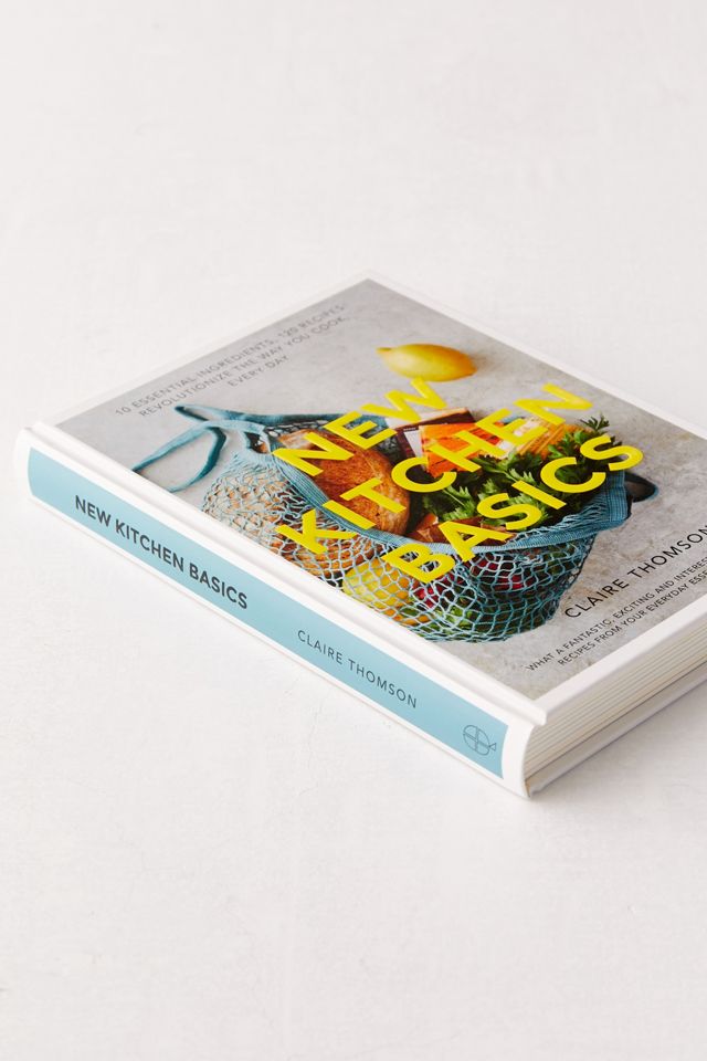 New Kitchen Basics: 10 Essential Ingredients, 120 Recipes ...