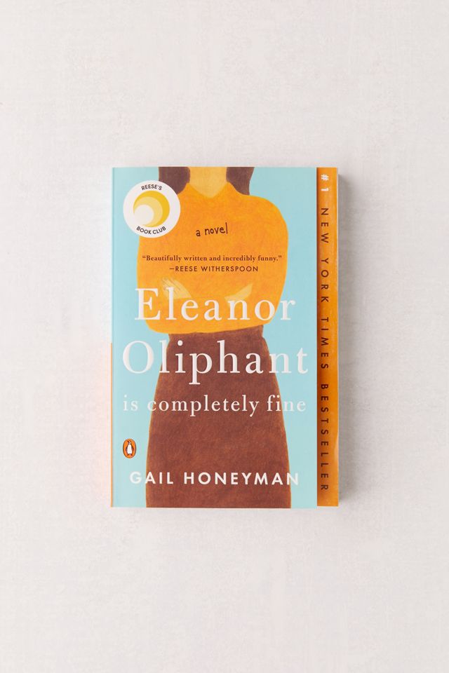 Eleanor Oliphant Is Completely Fine: A Novel By Gail Honeyman | Urban ...