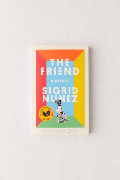 The Friend: A Novel By Sigrid Nunez | Urban Outfitters