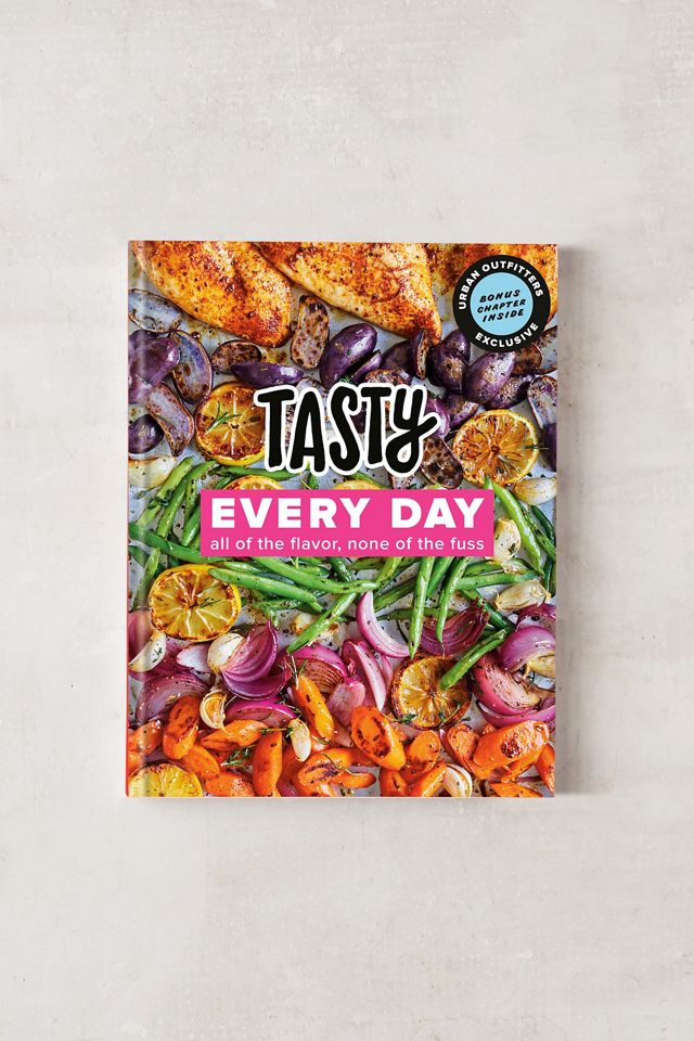 Tasty Every Day: All of the Flavor, None of the Fuss: A Cookbook By ...