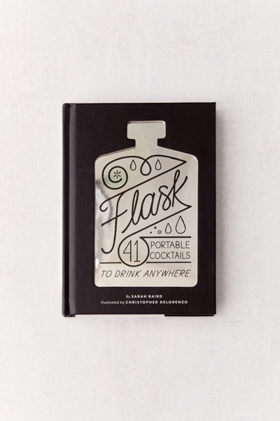 Flask: 41 Portable Cocktails to Drink Anywhere By Sarah Baird | Urban ...