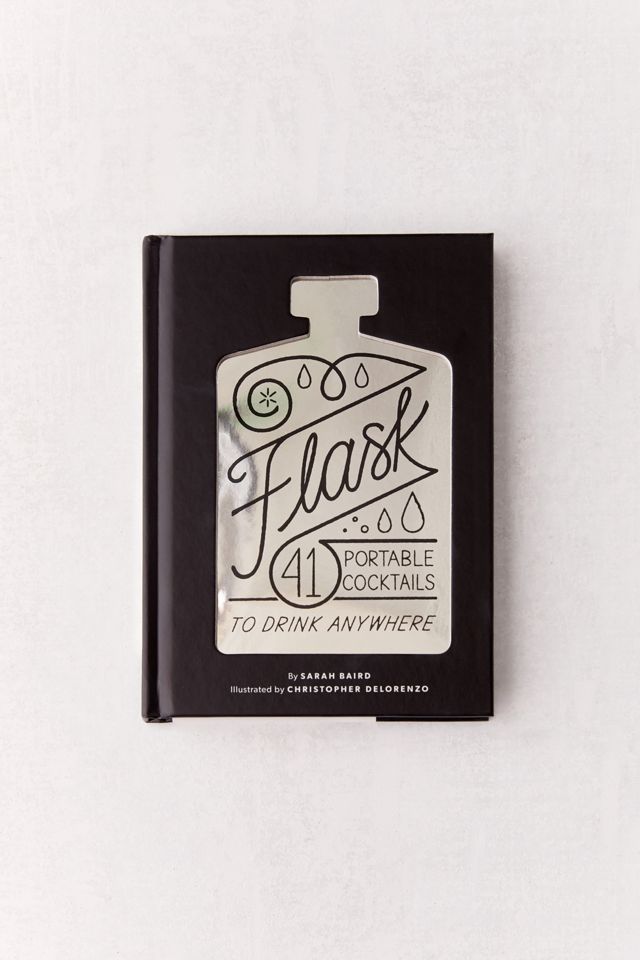 Flask: 41 Portable Cocktails to Drink Anywhere By Sarah Baird | Urban ...