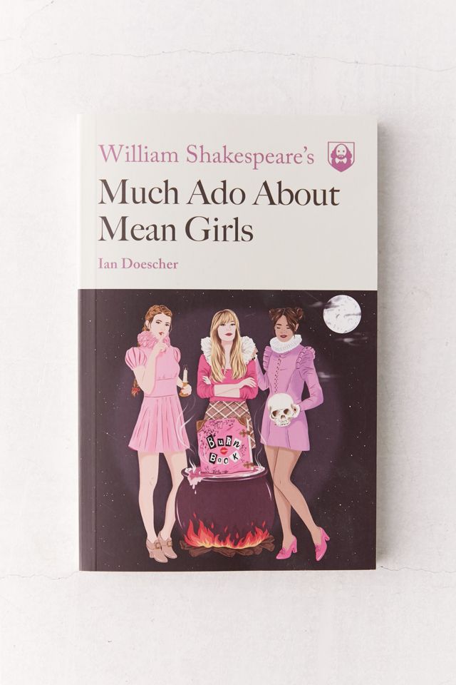 William Shakespeare’s Much Ado About Mean Girls (Pop Shakespeare) By ...