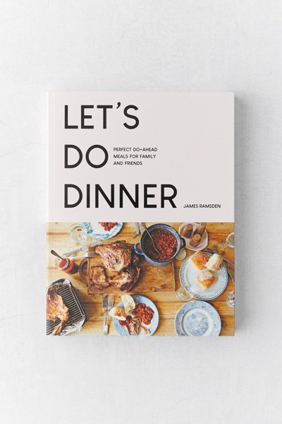 Let’s Do Dinner: Perfect do-ahead meals for family and friends By James ...
