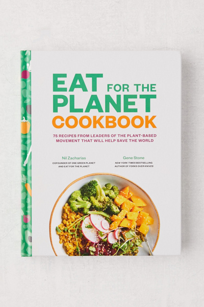 Eat for the Planet Vegan Cookbook By Gene Stone & Nil Zacharias | Urban ...