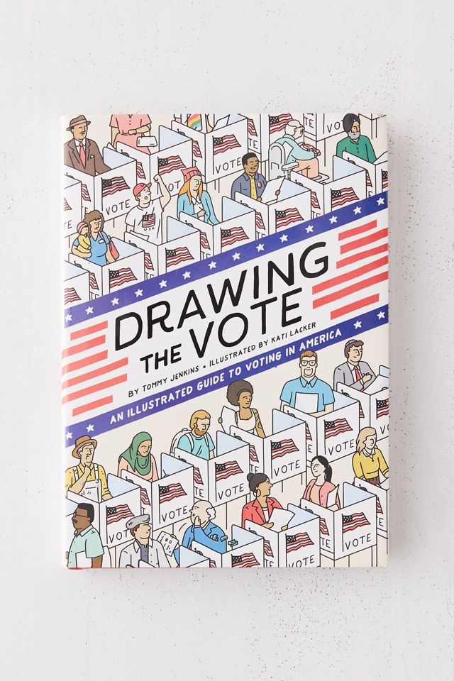 Drawing the Vote: An Illustrated Guide to Voting in America By Tommy ...