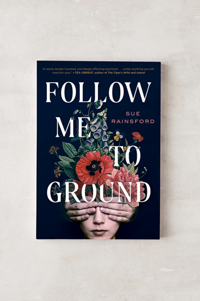 Follow Me to Ground: A Novel By Sue Rainsford | Urban Outfitters