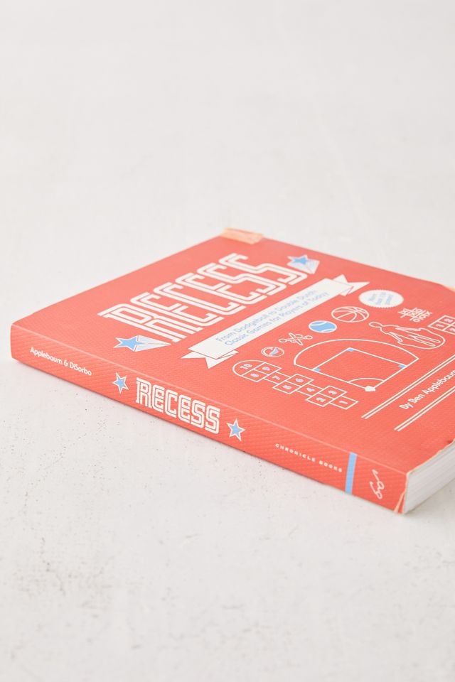 Recess: From Dodgeball to Double Dutch: Classic Games for Players of ...