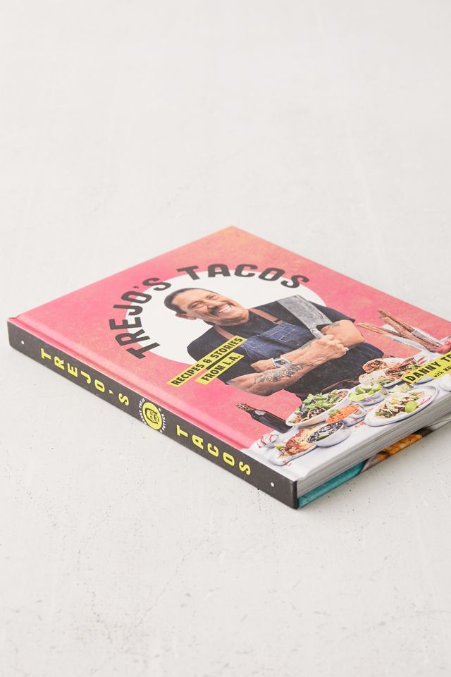 Trejo’s Tacos: Recipes and Stories from L.A.: A Cookbook By Danny Trejo ...