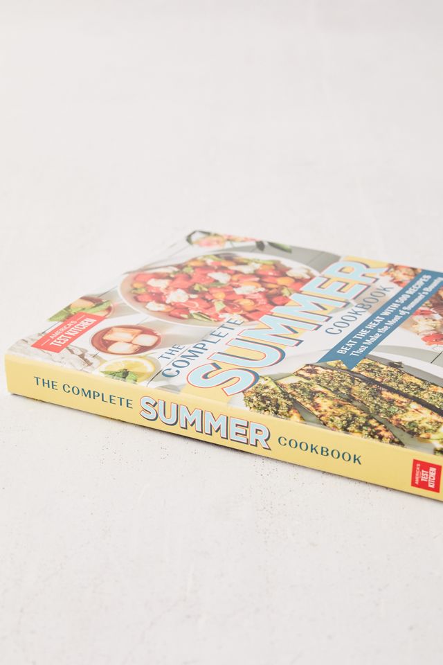 The Complete Summer Cookbook: Beat the Heat with 500 Recipes that Make ...