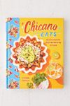 Chicano Eats: Recipes from My Mexican-American Kitchen By Esteban ...