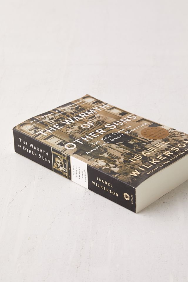 The Warmth of Other Suns: The Epic Story of America’s Great Migration ...