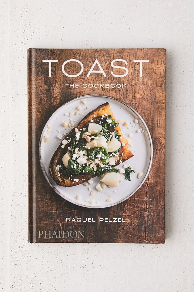 Toast: The Cookbook By Raquel Pelzel | Urban Outfitters Canada