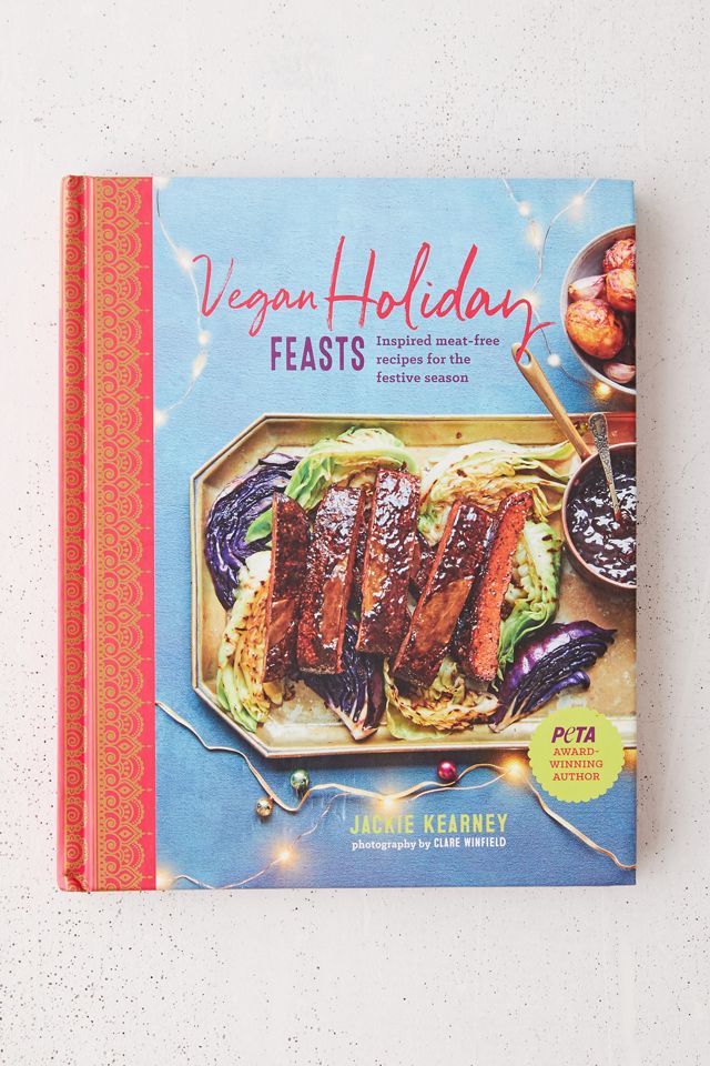 Vegan Holiday Feasts: Inspired meat-free recipes for the festive season ...